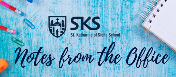 Notes from the Office - Saint Katharine of Siena School